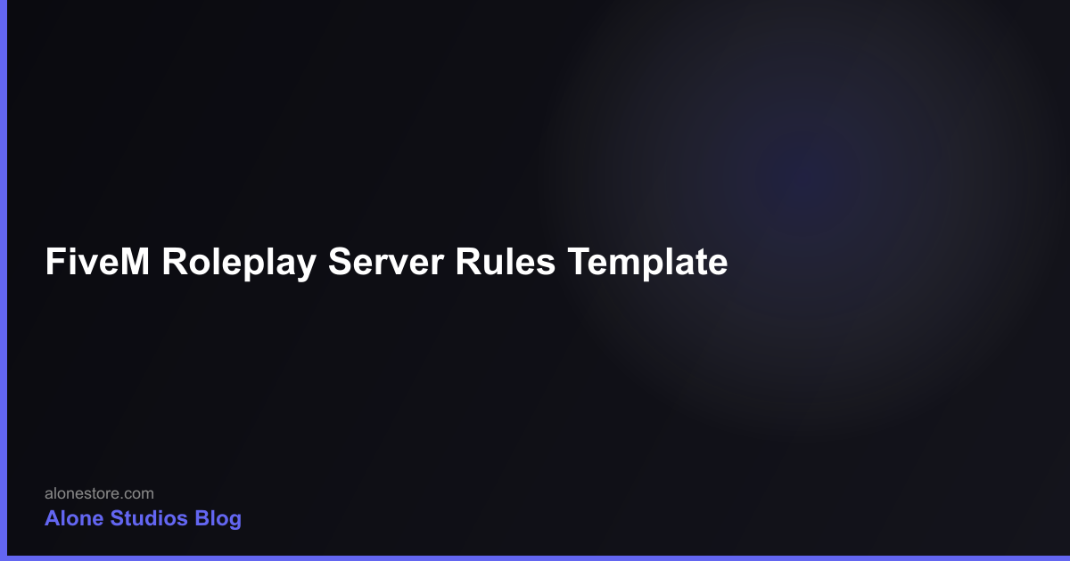 FiveM Roleplay Server Rules: Template & Best Practices | Alone Store ...